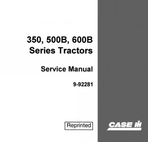 Case IH 350 , 500B , 600B Series Tractors Service Repair Manual ...